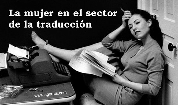 La mujer en el sector de la traducción - Traducciones AGORA